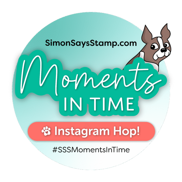 Instagram Hop for Simon Says Stamp Moments In Time Release | Bobbi Hart ...